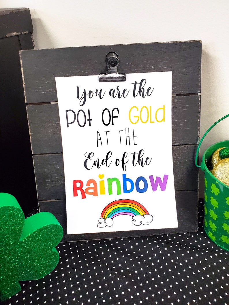 St. Patrick's Day Signs, You Are the Pot of Gold at the End of My ...