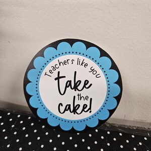 Teacher Gift Tags, Teachers Like You Take the Cake, End of Year School ...