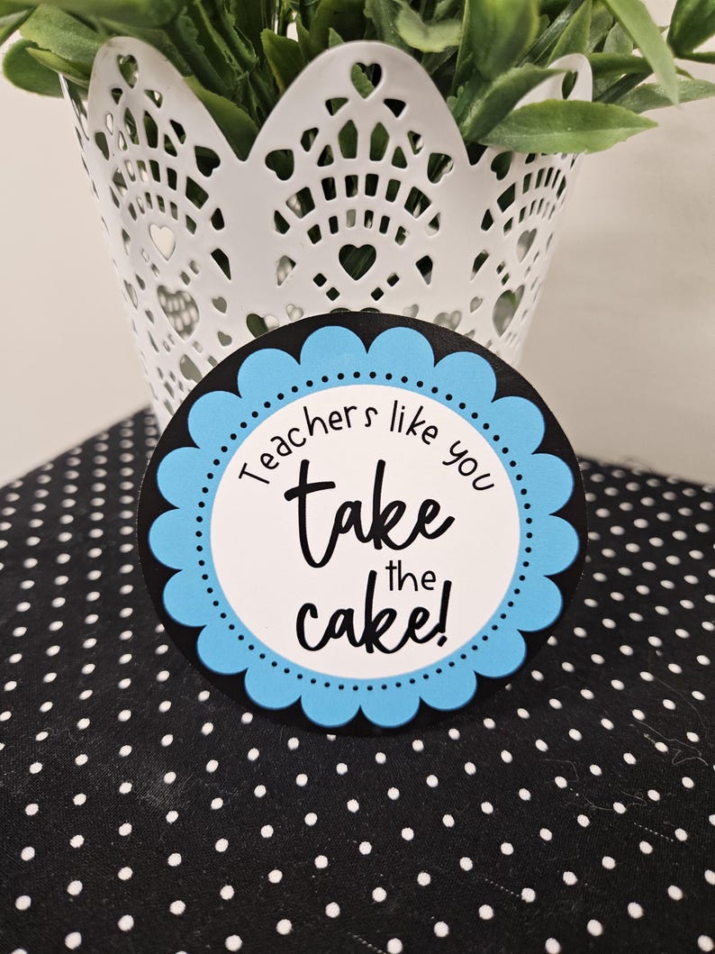 Teacher Gift Tags, Teachers Like You Take the Cake, End of Year School ...