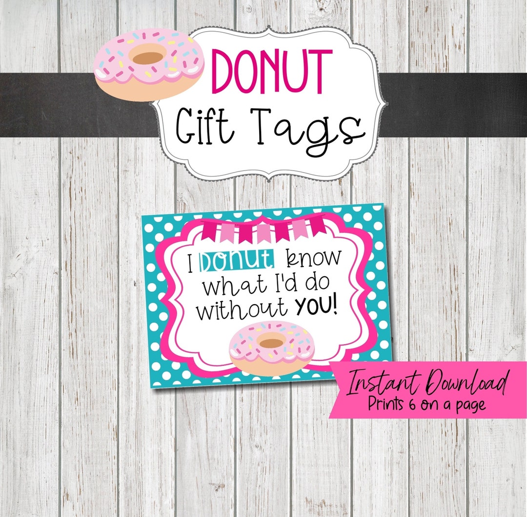 Donut Gift Tags for Teachers, I Donut Know What I'd Do Without You Tags ...