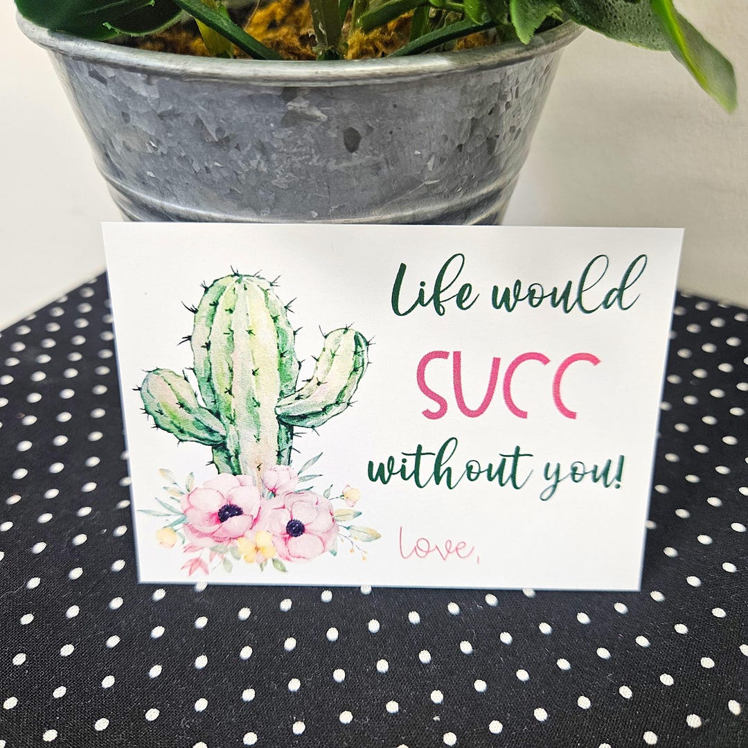 Succulent Gift Tags-printable "life Would Succ Without You" Tags ...