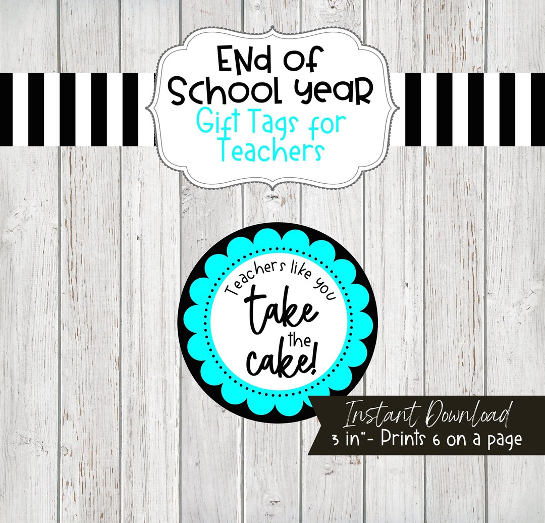 Teacher Gift Tags, Teachers Like You Take the Cake, End of Year School ...