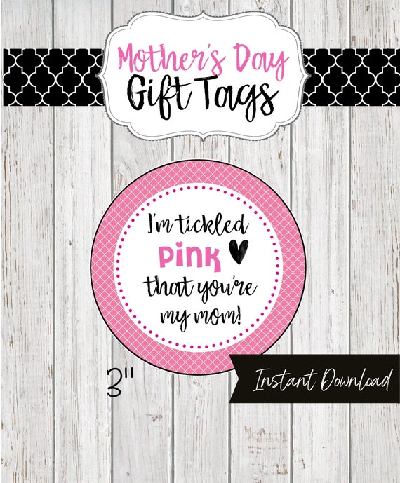 I'm Tickled Pink That You're My Mom printable gift tags-Happy Mother's ...