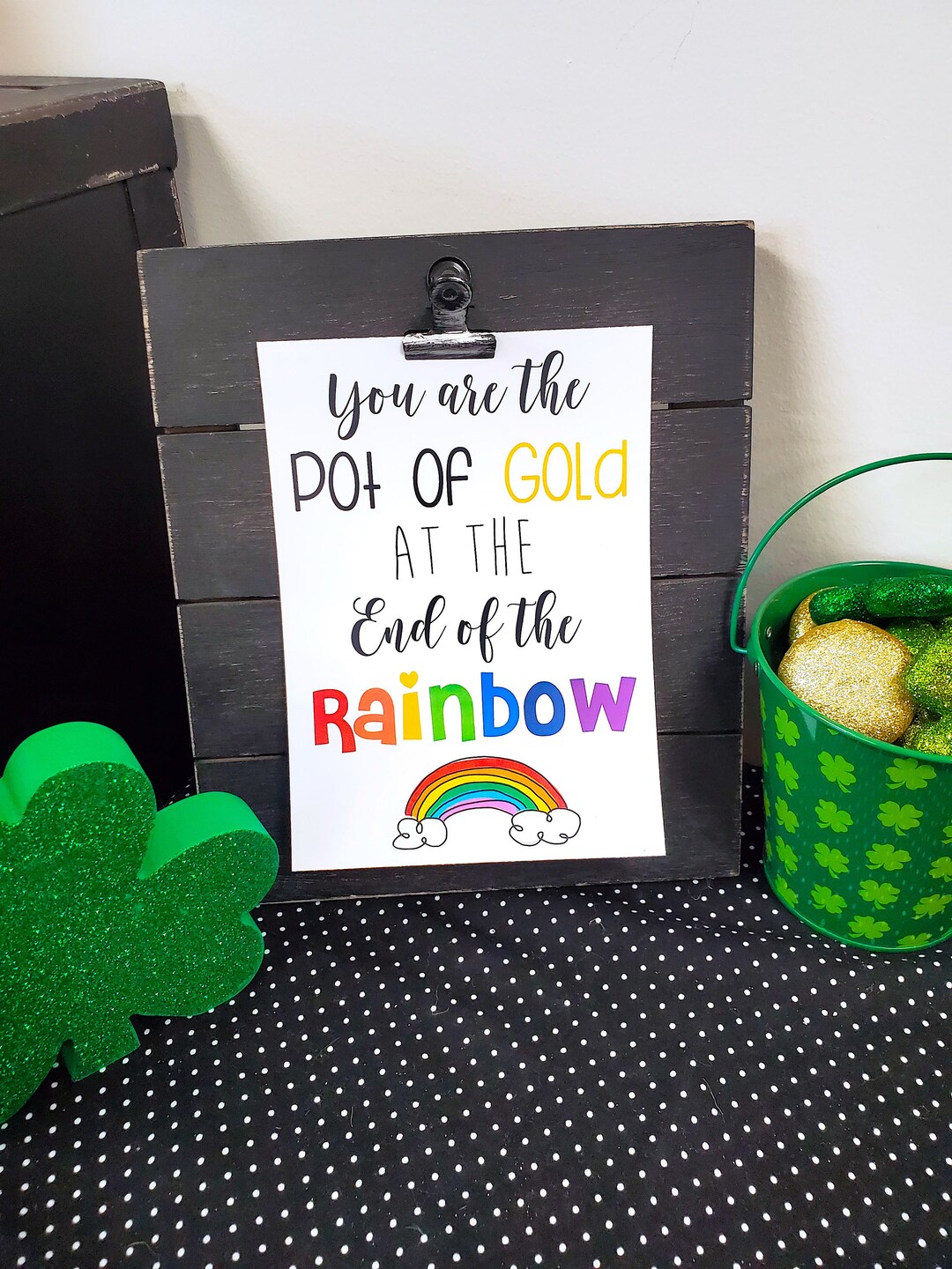 St. Patrick's Day Signs, You Are the Pot of Gold at the End of My ...