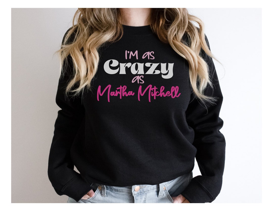 I'm as Crazy as Martha Mitchell SVG Cut Files Digital Download Cricut ...