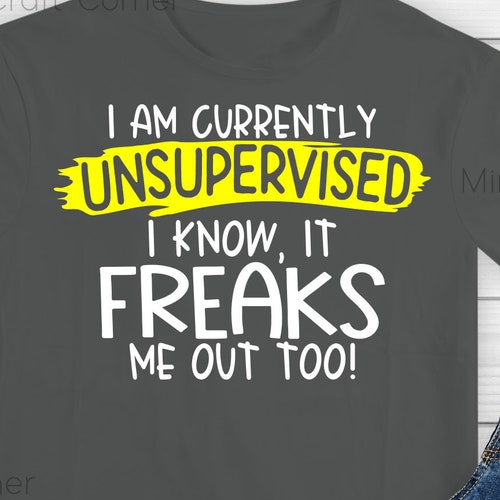 SVG I Am Currently Unsupervised / Funny Shirt Svg / Husband - Etsy