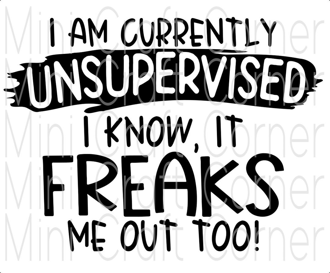 SVG I Am Currently Unsupervised / Funny Shirt Svg / Husband Shirt ...