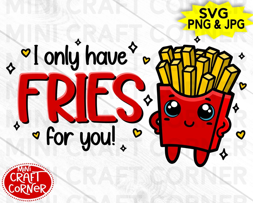 SVG I Only Have Fries for You / Funny Shirt Svg / Husband Shirt ...