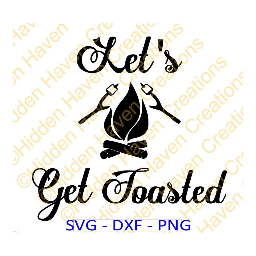 Let's Get Toasted, SVG, PNG, DXF, Vinyl T-shirt Design, Decal ...