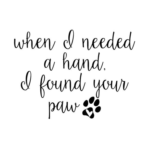When I Needed a Hand I Found a Paw - Etsy