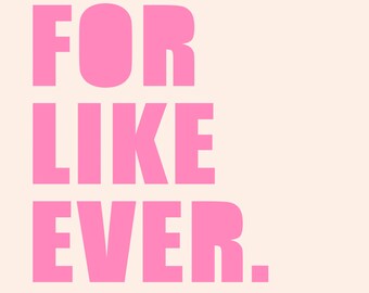 For like ever print | Etsy