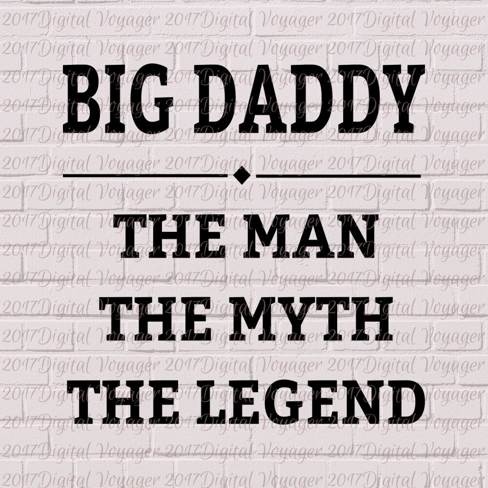 Big Daddy The Man The Myth The Legend Digital Instant Download Etsy big-daddy-the-man-the-myth-the-legend-digital-instant-download-etsy