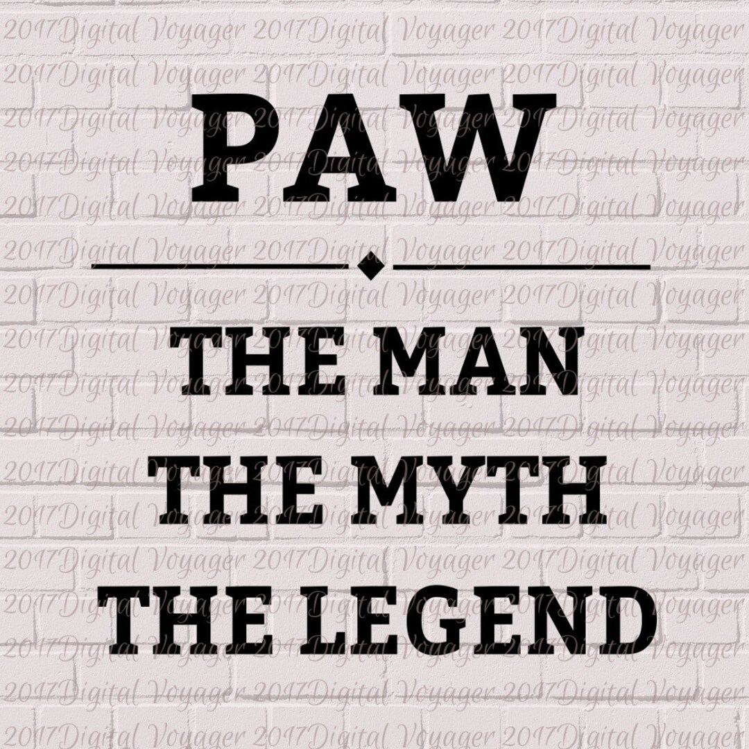 Paw The Man The Myth The Legend Digital cut file/Clip art Gift Vinyl ...