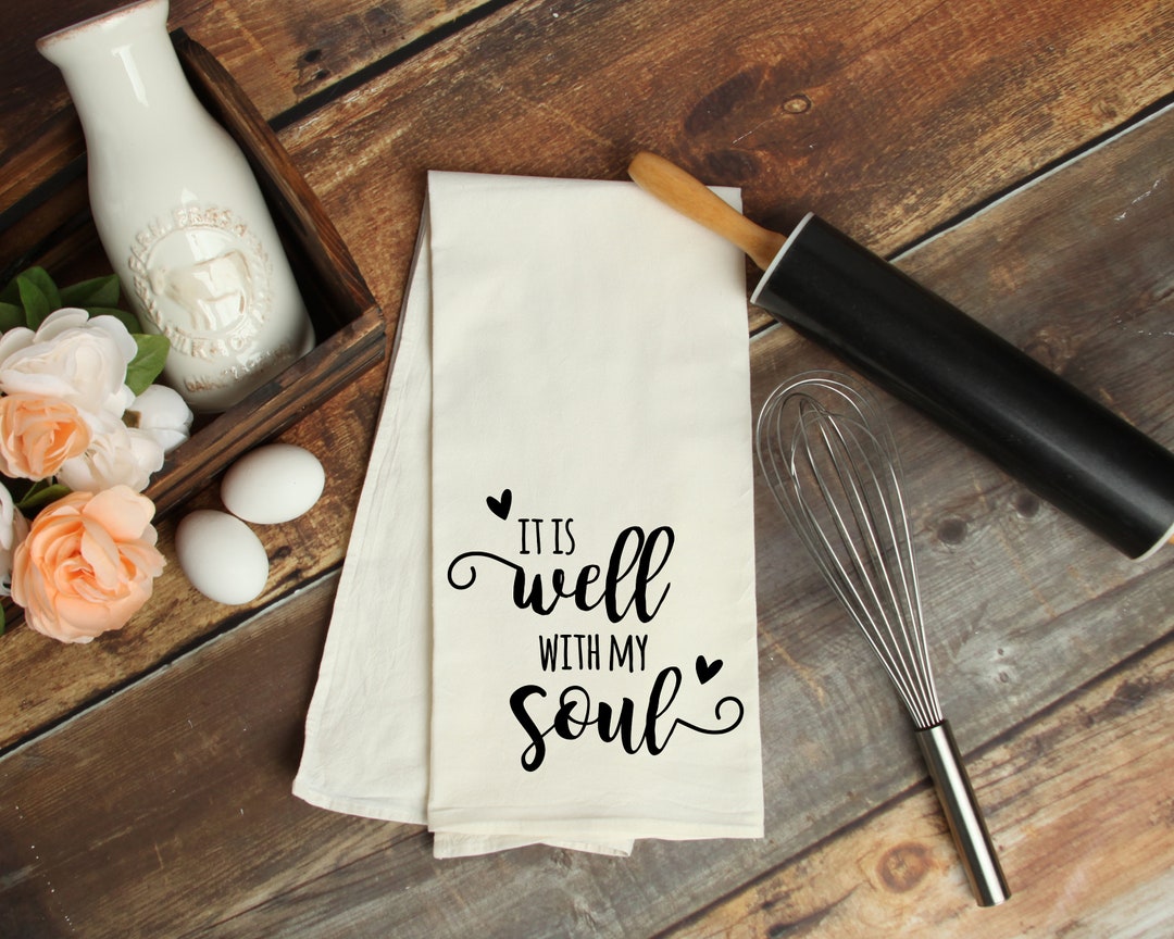 It is Well With My Soul Flour Sack Dish Towel Tea Towel 28x28 Black ...
