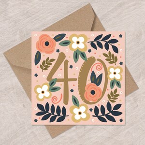 Pretty Flowers and Leaves 40th Birthday Card | Happy 40th Birthday Card ...