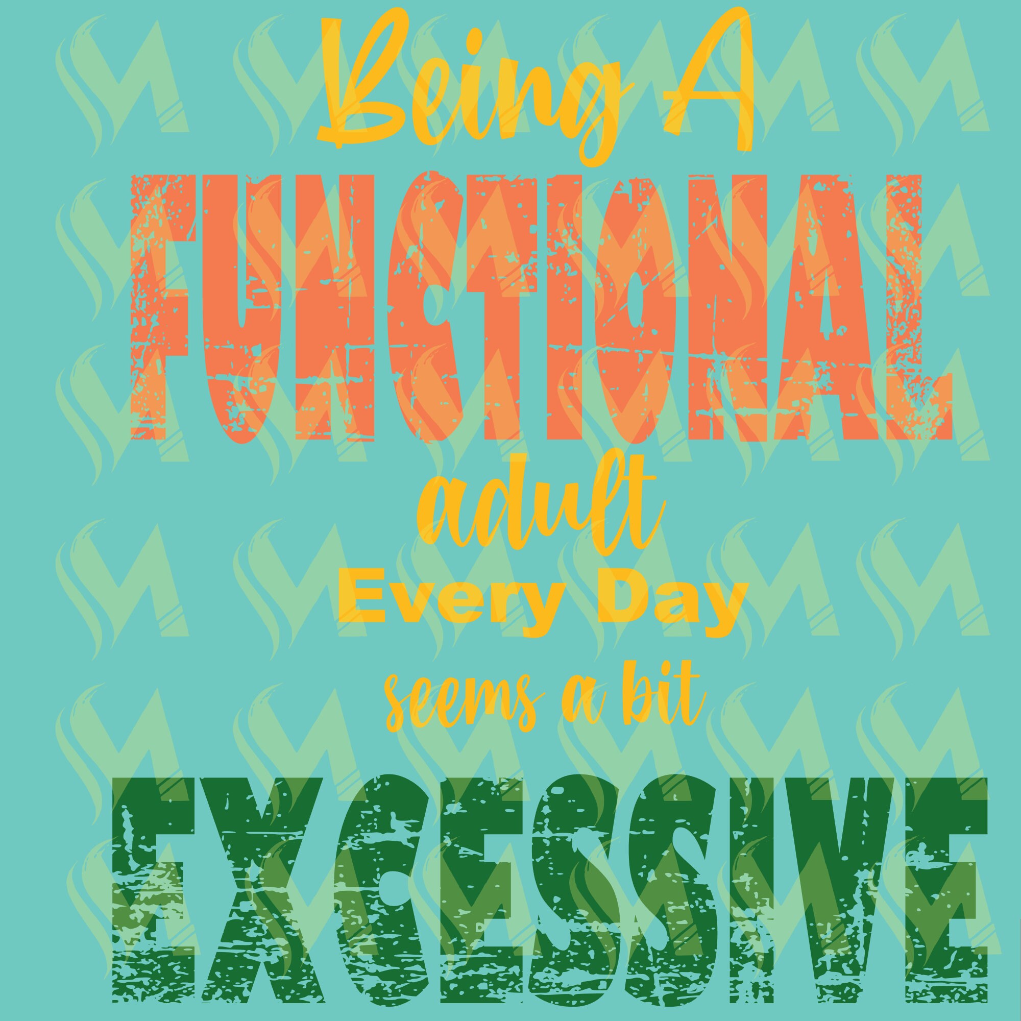 Being a Functional Adult is a Bit Excessive Png Svg, Adulting ...