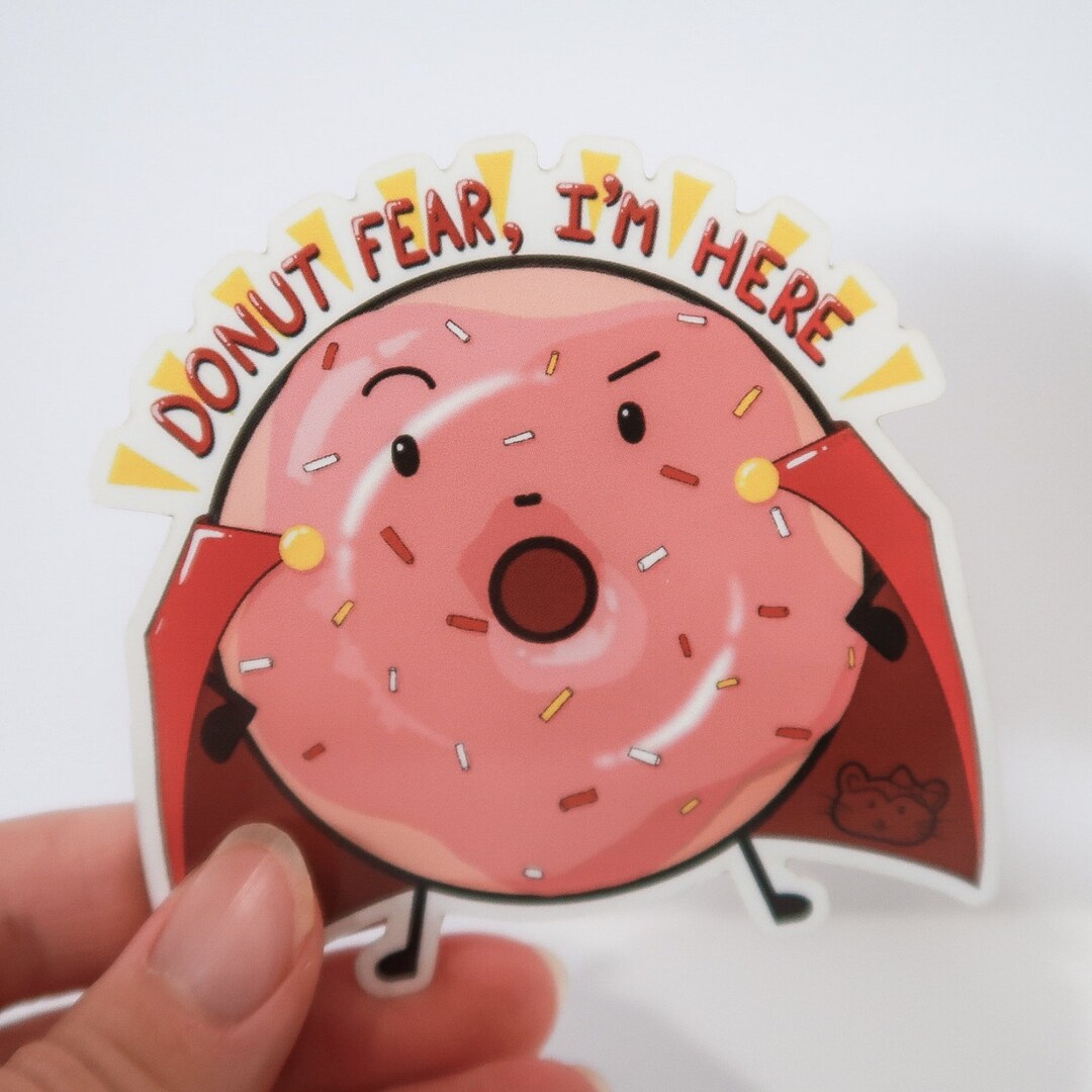 Donut Fear I'm Here Vinyl Sticker- Cute Pun- Waterproof- Sticker for ...