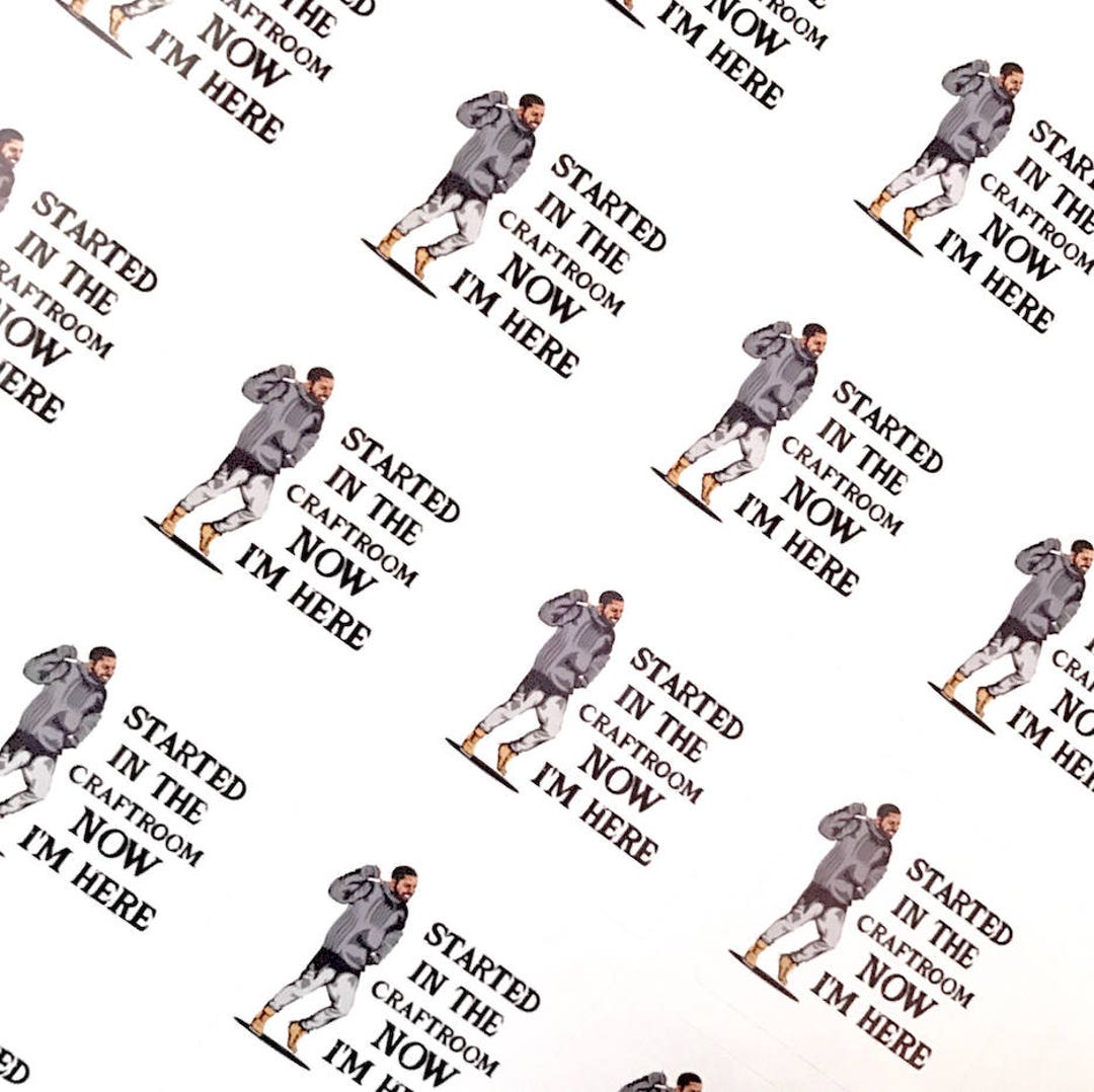 Exclusive Item Drake Stickers Started in the Craft Room Shipping ...