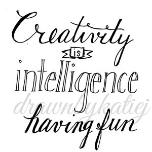 Creativity is Intelligence Having Fun Printable Hand Lettered Art - Etsy