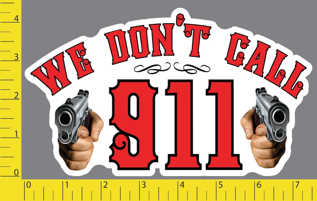We Don't Call 911 Sticker/decal - Etsy