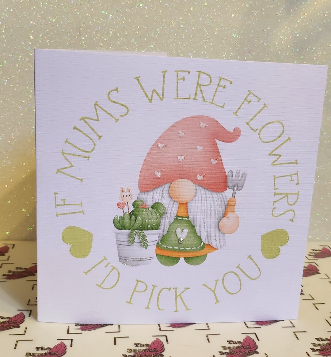 Mother's Day Card If Mums Were Flowers I'd Pick You Handmade Cute Gonk ...