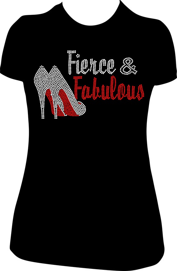 Fierce And Fabulous With Shoes Rhinestone Design T Shirt Etsy