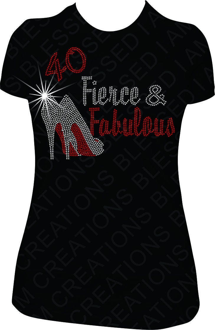 40 Fierce Fabulous Rhinestone T Shirt Rhinestone Shirt Bling Etsy