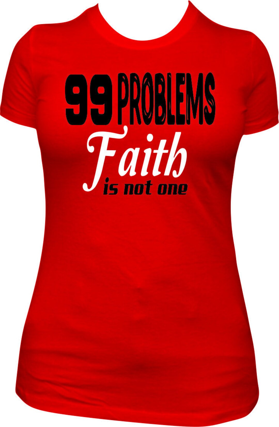 99 Problems but Faith is Not One Faith Religious Christian Shirt Shirt ...