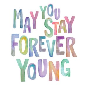 Bob Dylan May You Stay Forever Young/ Watercolor/ Forever Young Nursery ...