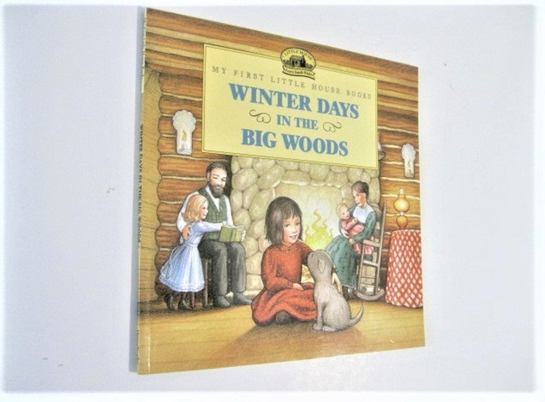 Winter Days in the Big Woods: My First Little House Books, by Laura ...