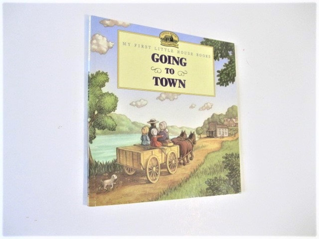 Going to Town: My First Little House Books, by Laura Ingalls Wilder ...