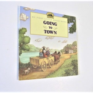 Going to Town: My First Little House Books, by Laura Ingalls Wilder ...