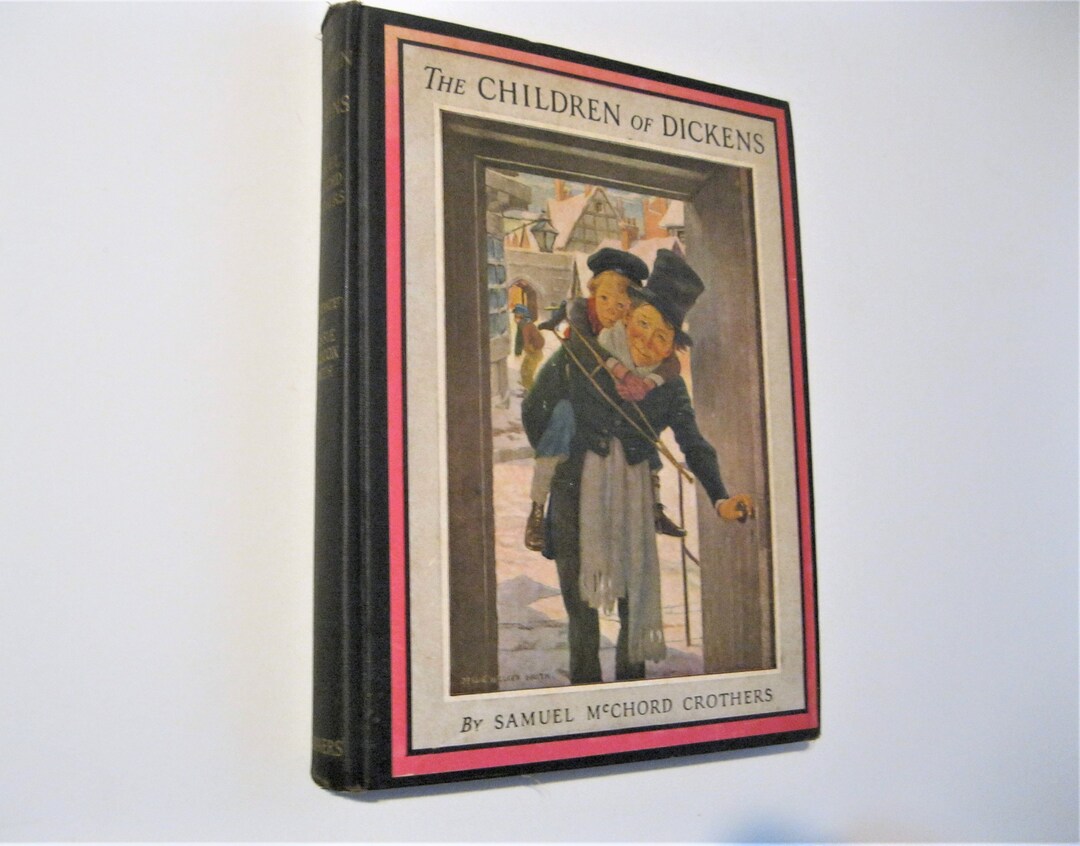 The Children of Dickens, by Samuel Mcchord Crothers, Hardback Book ...