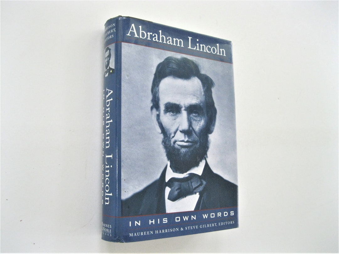 Abraham Lincoln in His Own Words, by Maureen Harrison and Steve Gilbert ...