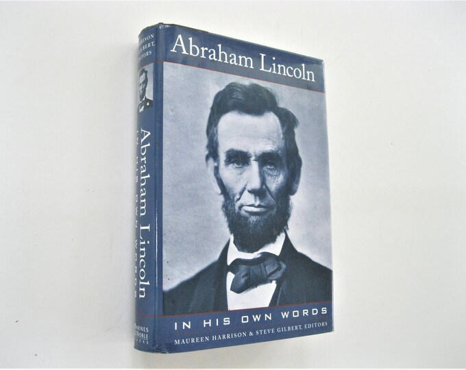Abraham Lincoln in His Own Words, by Maureen Harrison and Steve Gilbert ...