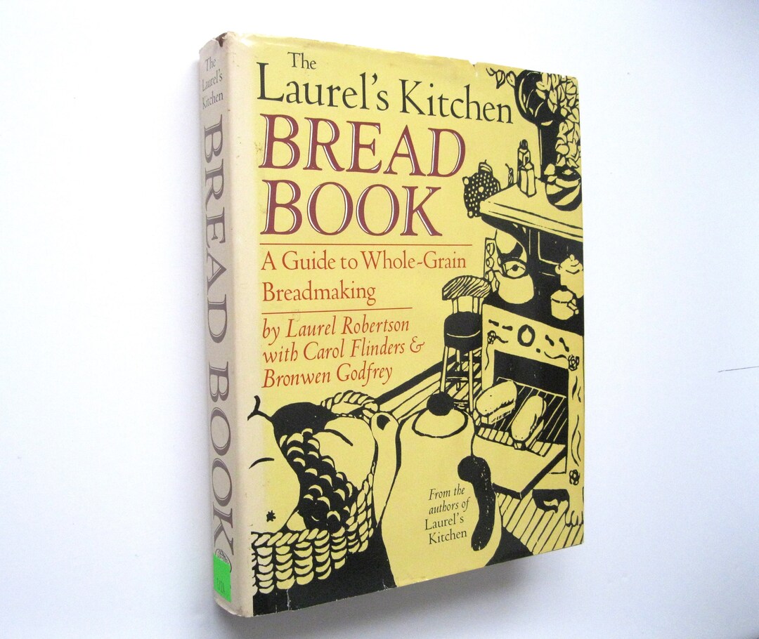The Laurel's Kitchen whole Grain Bread Book, by Laurel Robertson ...