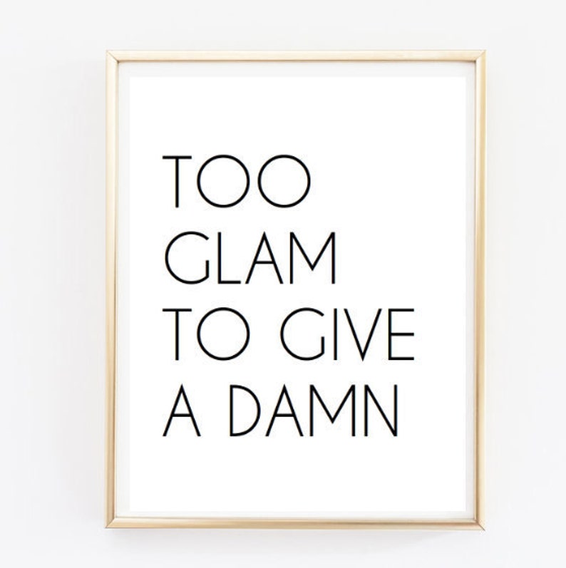 Too Glam To Give A Damn Tumblr Pintrest Quote Typographic Etsy