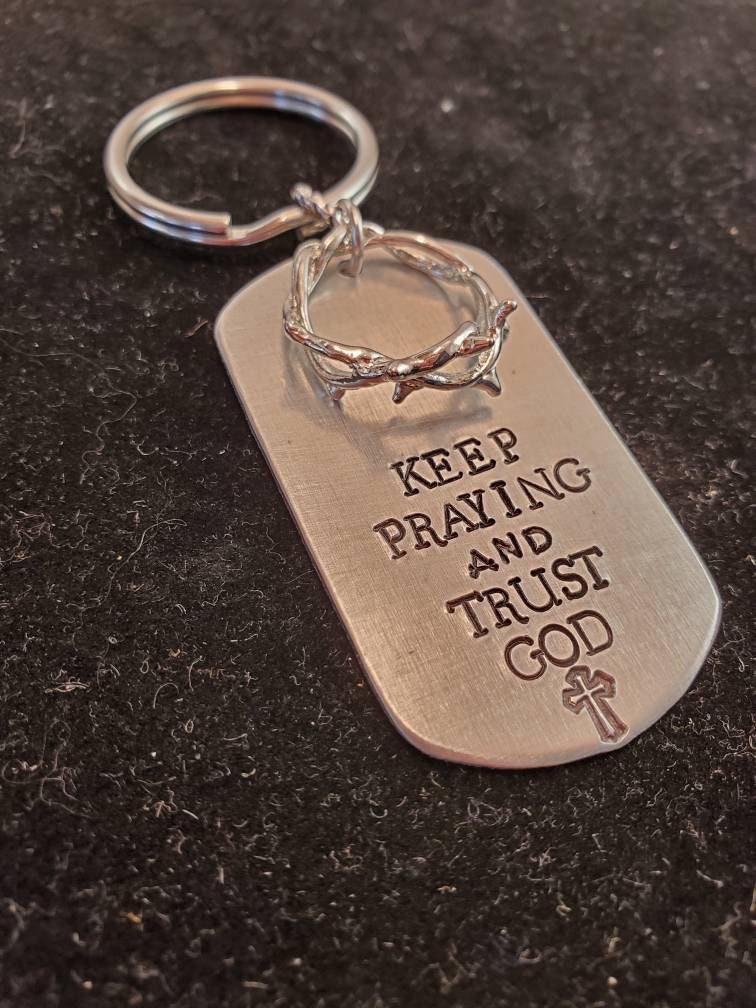 Hand Stamped Dog Tag Key Chain-keep Praying and Trust God-with a Crown ...