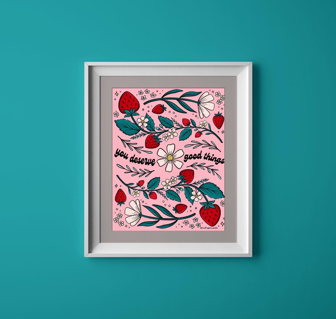 You Deserve Good Things Art Print, Strawberry Art, 8 X 10 In - Etsy