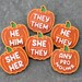 Pumpkin Pronouns Pins *GLOW in the DARK* She/her, He/him, They/them ...