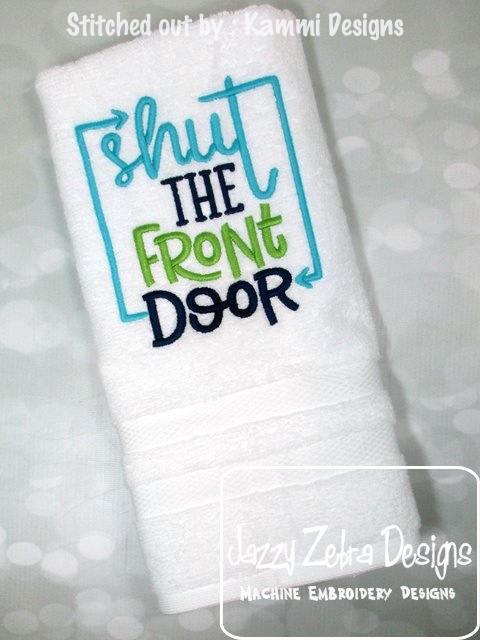 Shut the front door saying machine embroidery design instant | Etsy