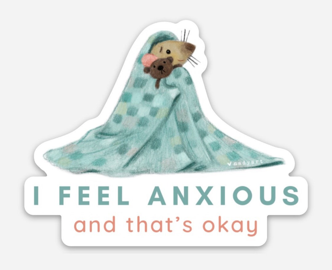 Anxious Sticker Vinyl Sticker I Feel Anxious and Thats - Etsy