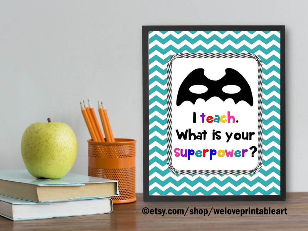 Teal Chevron I Teach Whats Your Superpower Sign, Teacher Appreciation ...