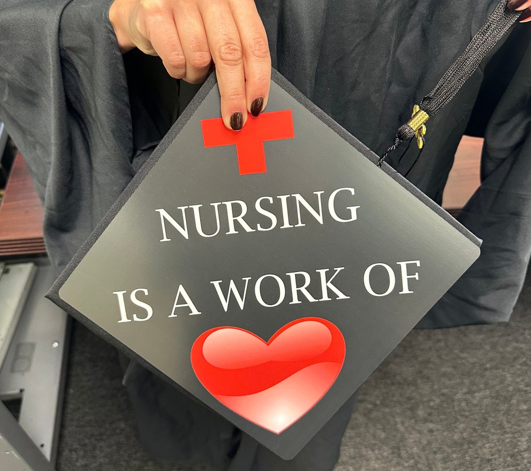 Grad Cap Topper Nursing is a Work of Heart , Graduation Cap Decorations ...