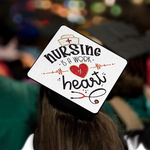 Grad Cap Topper Nursing is a Work of Heart , Graduation Cap Decorations ...