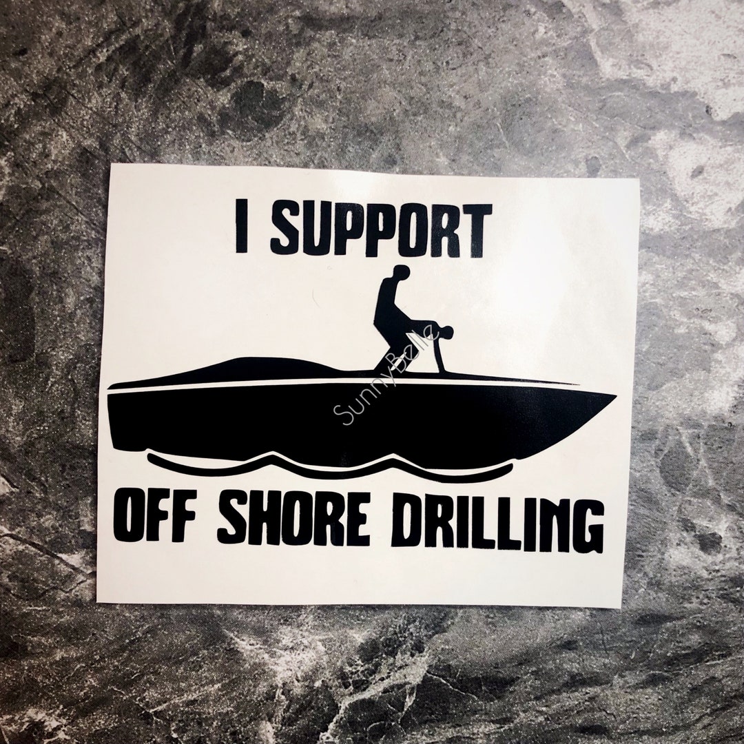 I Support Offshore Drilling Car Decal, Boating Decal, Offshore Drilling ...