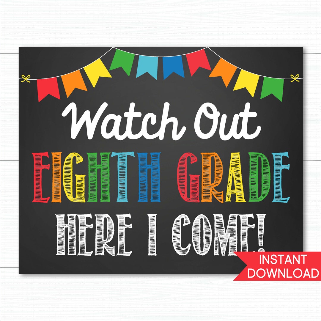 Watch Out Eighth Grade Here I Come Sign Last Day of School - Etsy