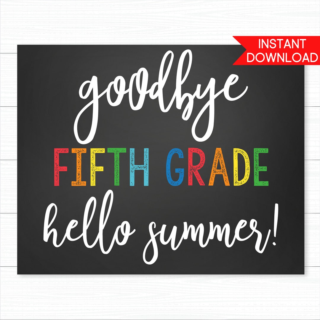 Last Day of School Sign PRINTABLE , Goodbye Fifth Grade Hello Summer ...