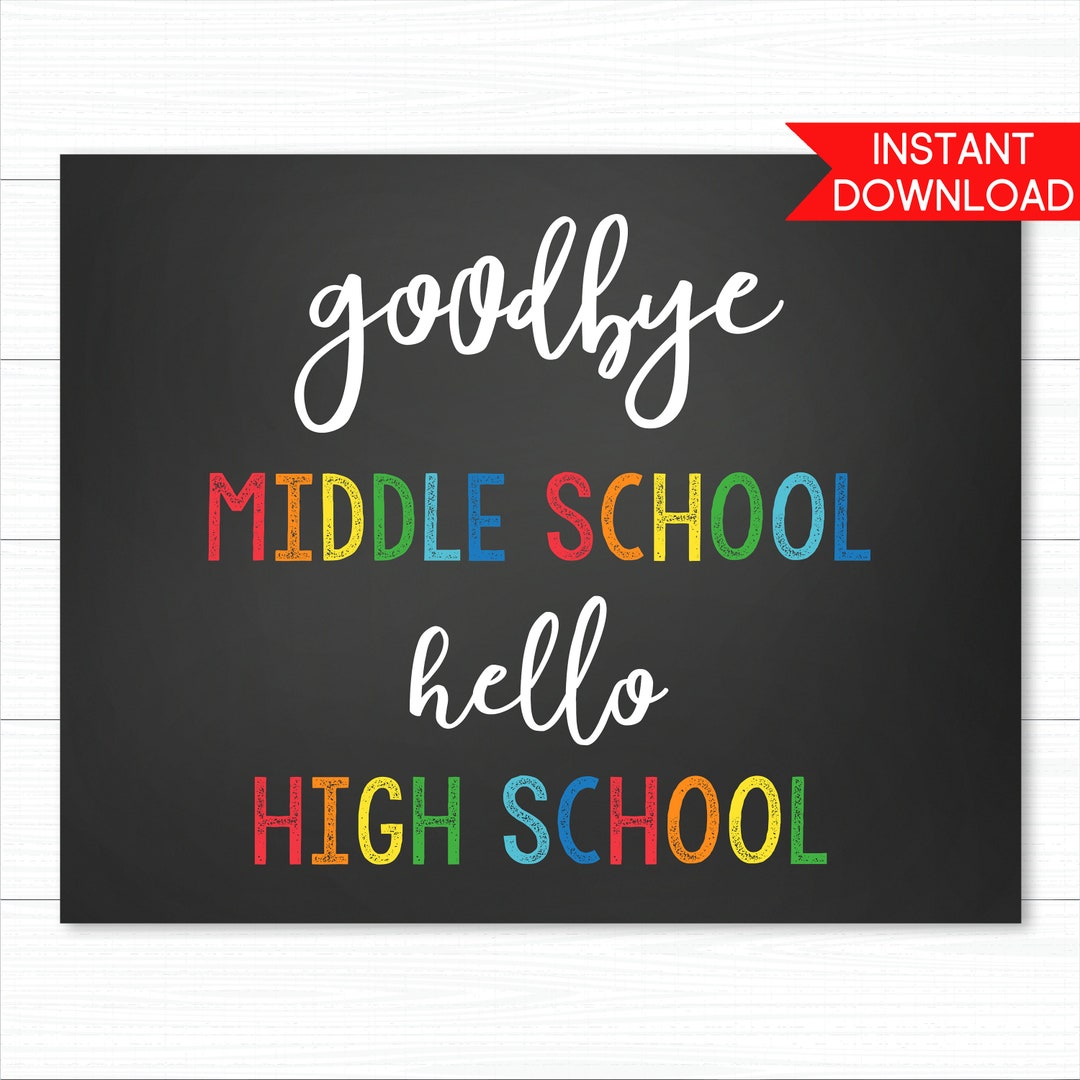 Last Day of School Sign PRINTABLE, Goodbye Middle School Hello High ...