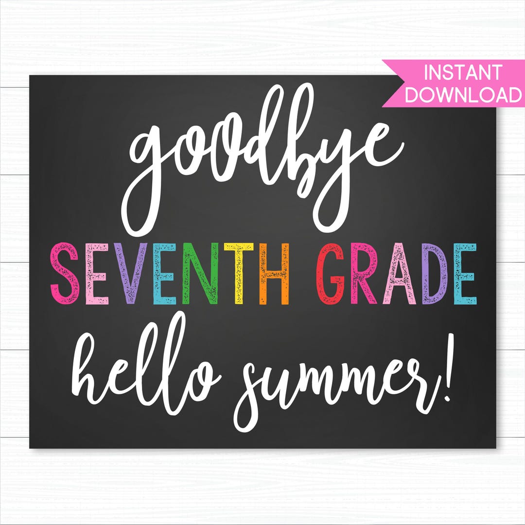 Last Day of School Chalkboard Sign: Goodbye 7th Grade (printable ...